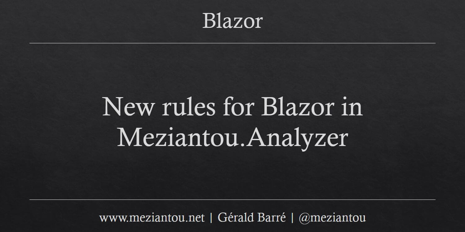 New rules for Blazor in Meziantou.Analyzer - Meziantou's blog