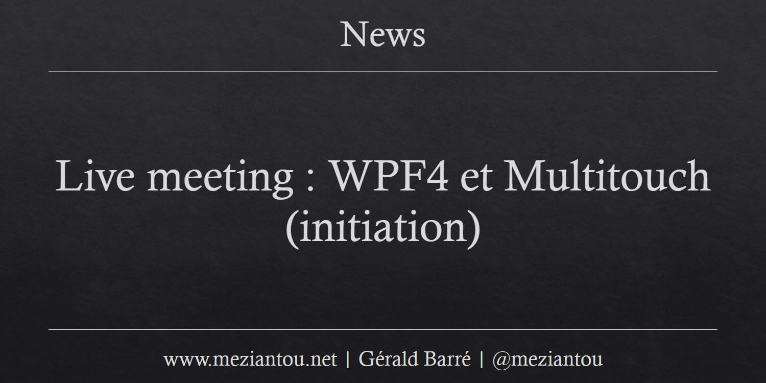 Live meeting : WPF4 et Multitouch (initiation) - Meziantou's blog