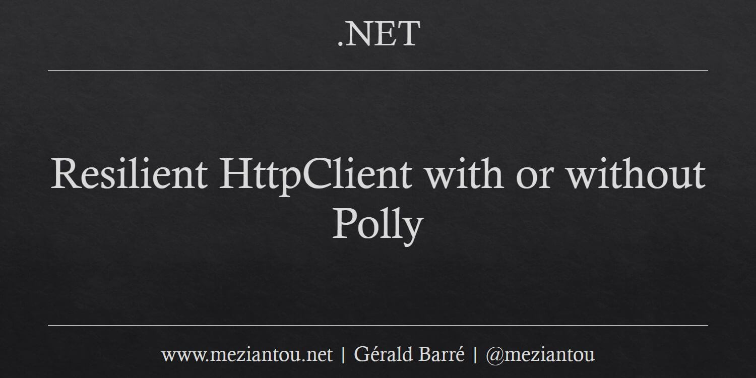 Resilient Client With Or Without Polly Meziantous Blog