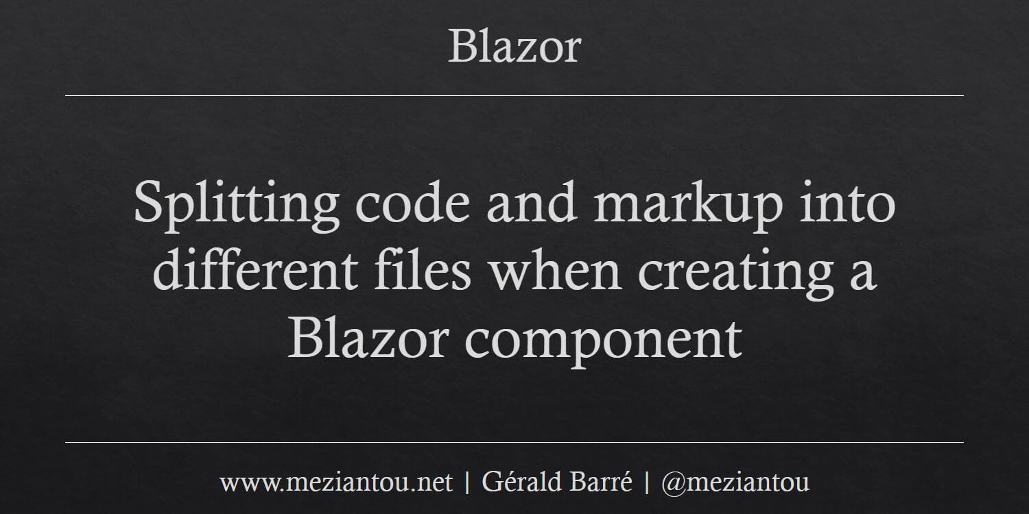 Splitting Code And Markup Into Different Files When Creating A Blazor Component Meziantou S Blog