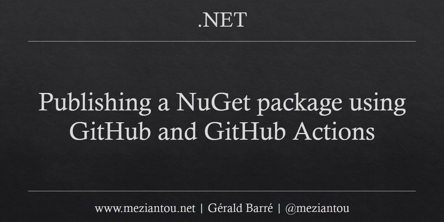 Publishing A Nuget Package Using Github And Github Actions Meziantous Blog
