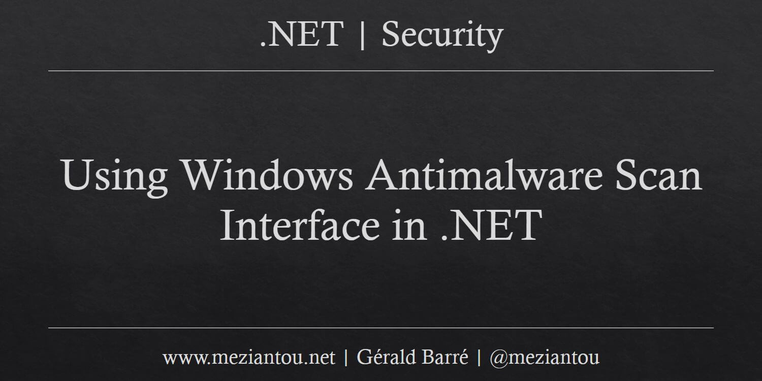 Using Windows Antimalware Scan Interface in .NET - Meziantou's blog