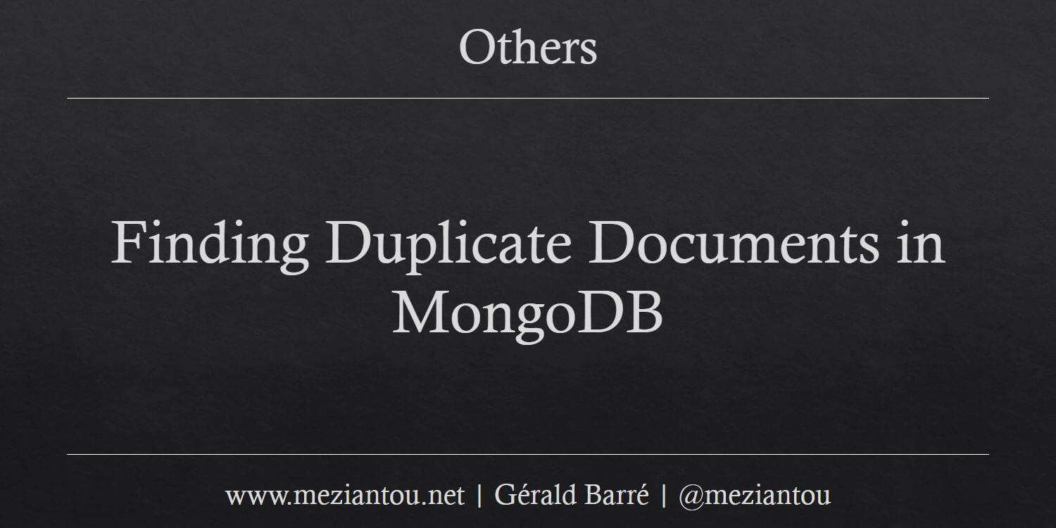 Finding Duplicate Documents In Mongodb Meziantous Blog 3851
