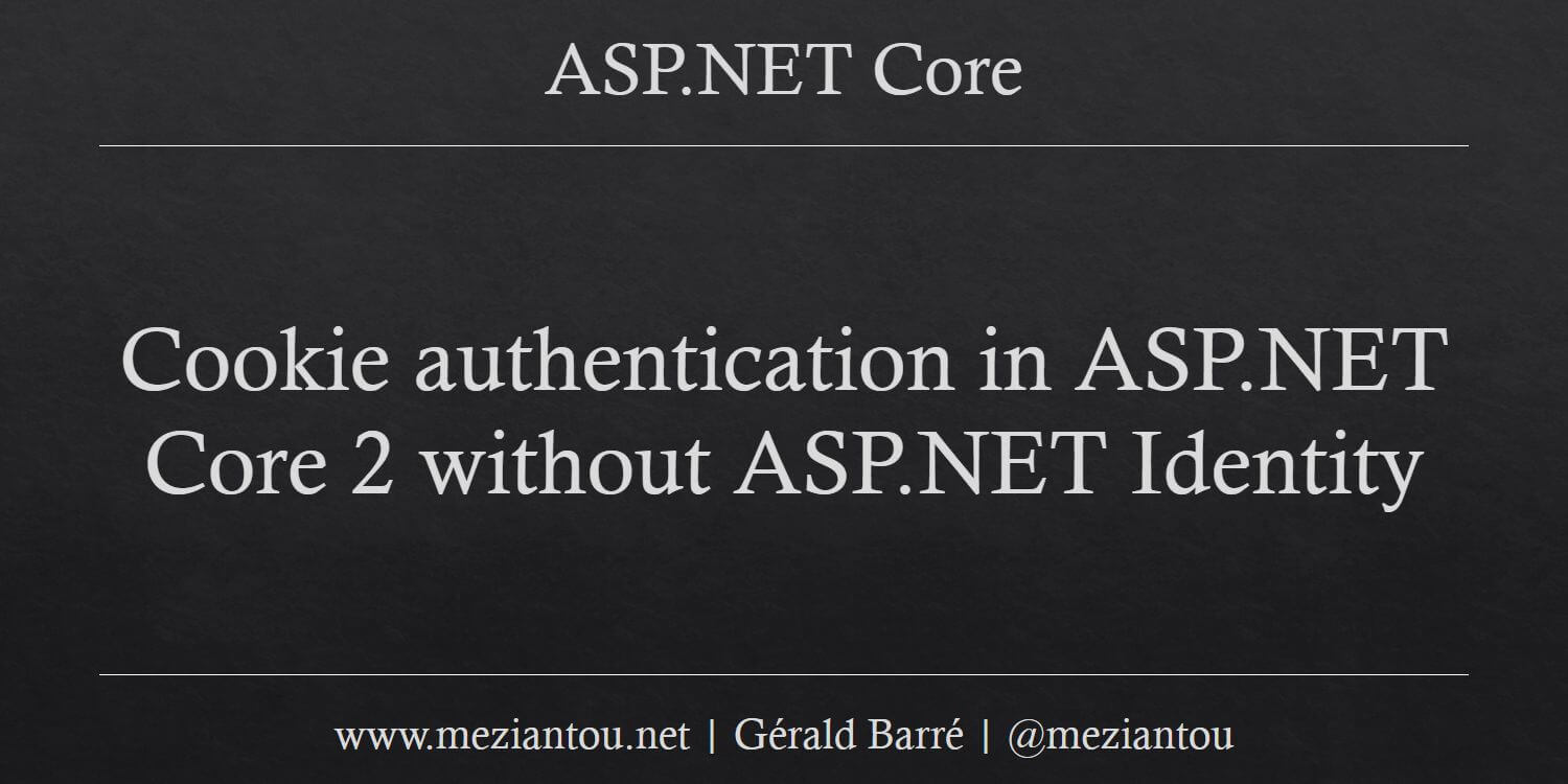 Cookie Authentication In Asp Core 2 Without Asp Identity Meziantou S Blog
