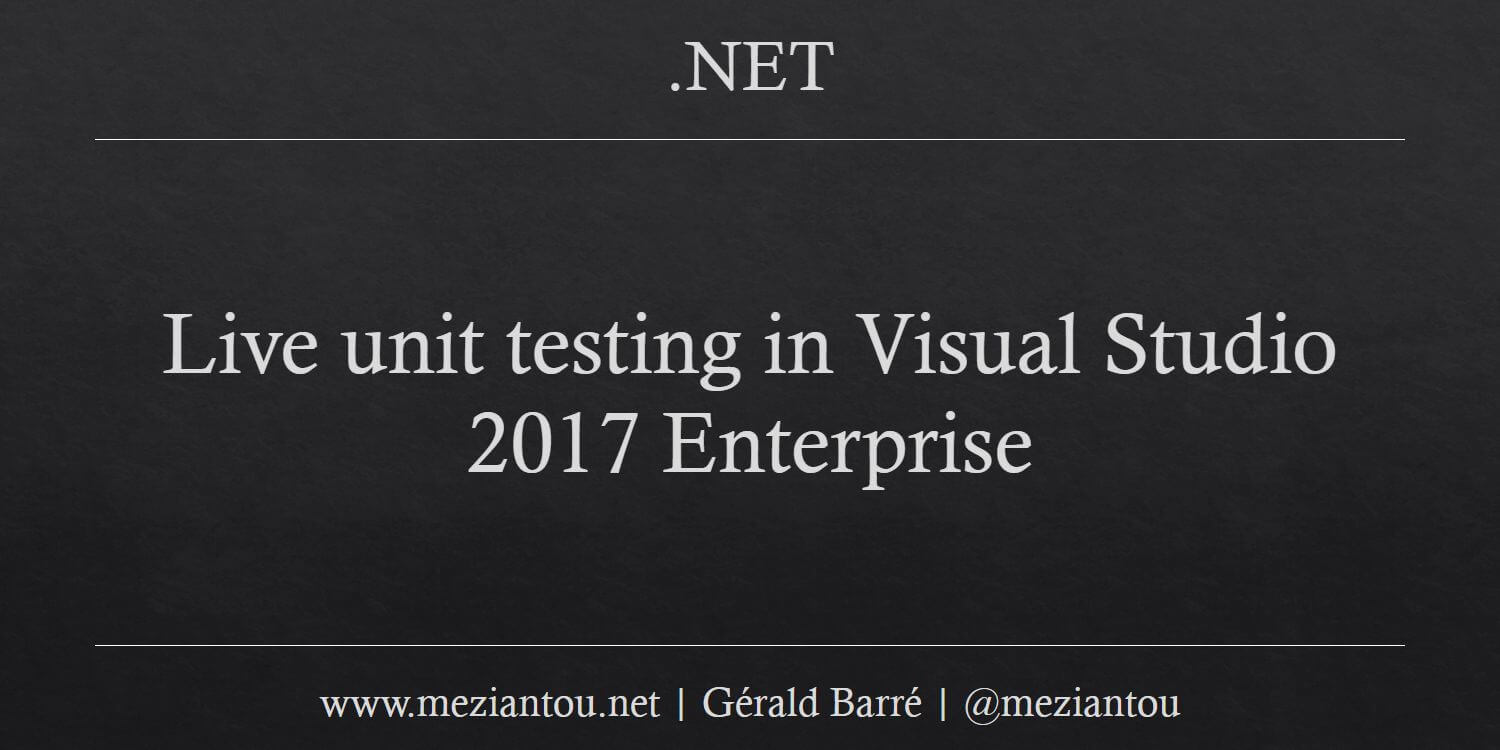 Live unit testing in Visual Studio 2017 Enterprise - Meziantou's blog