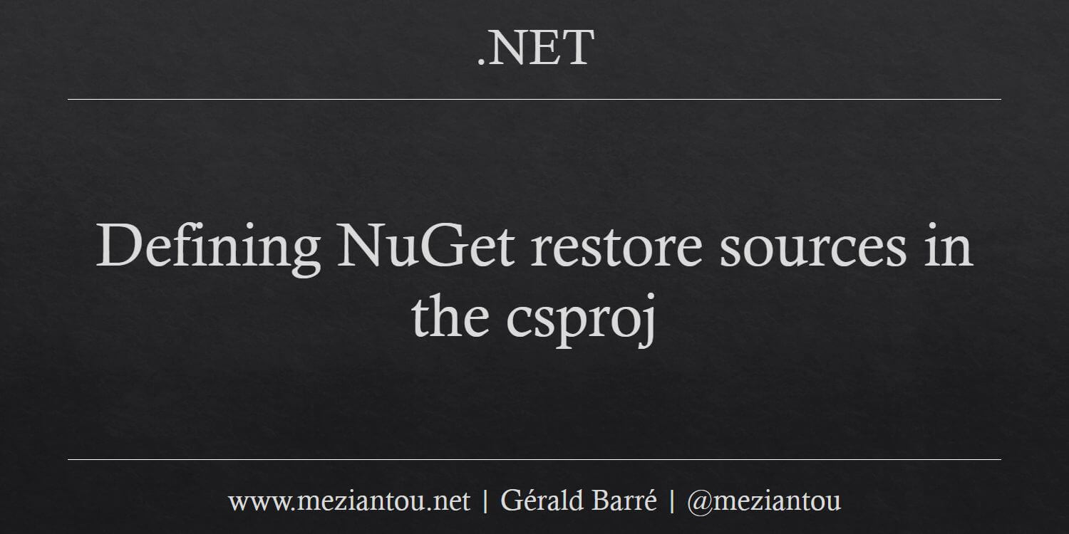 Defining NuGet restore sources in the csproj - Meziantou's blog