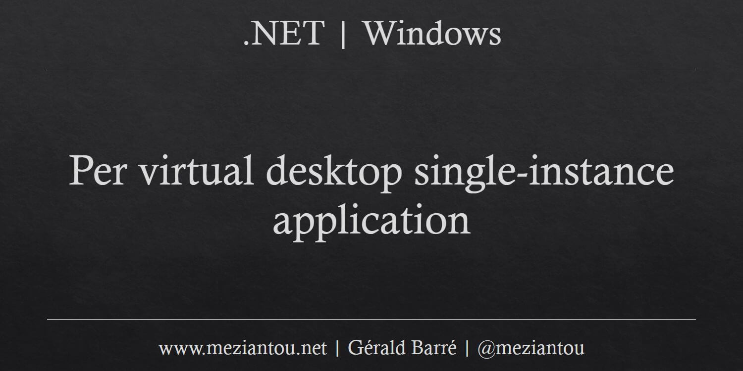 Per virtual desktop single-instance application - Meziantou's blog
