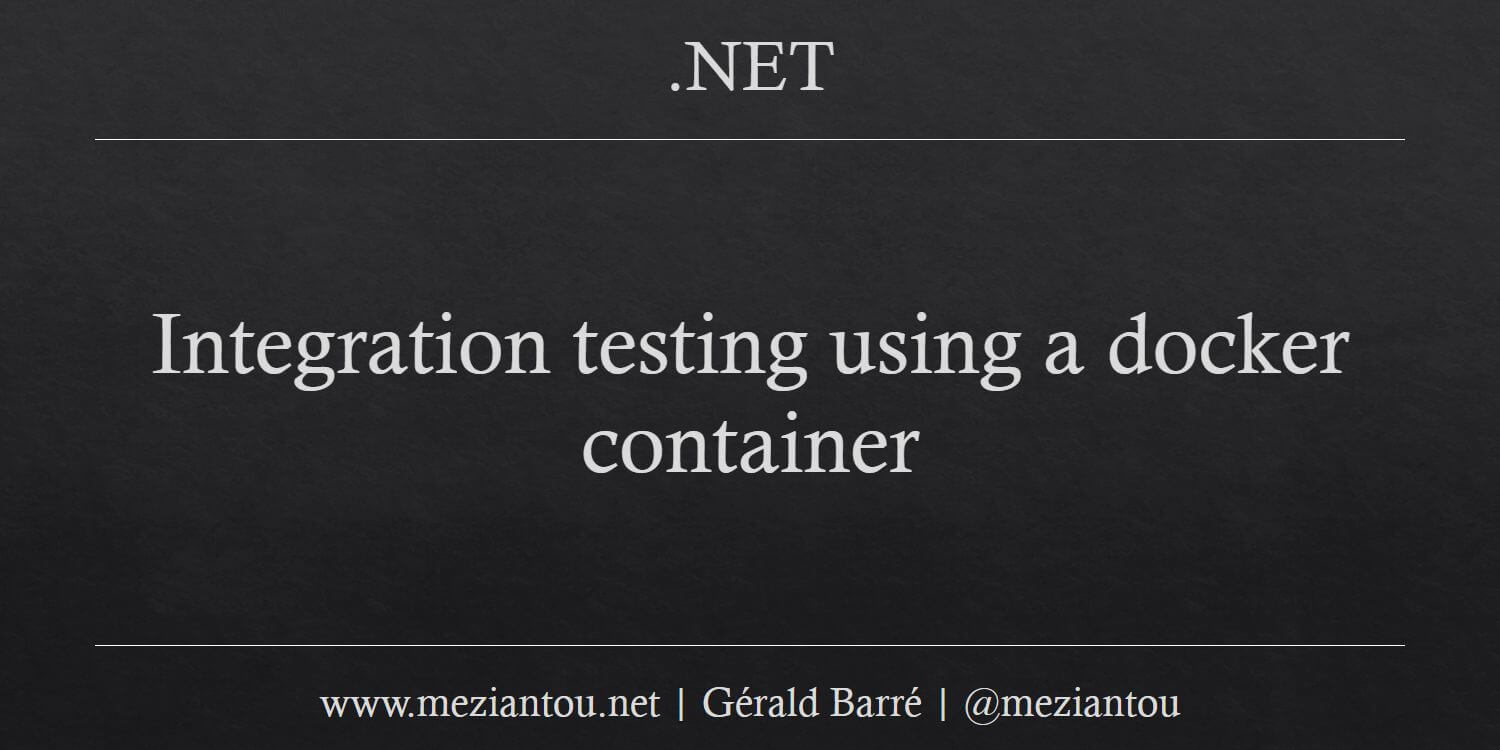 Integration Testing Using A Docker Container Meziantous Blog 6310
