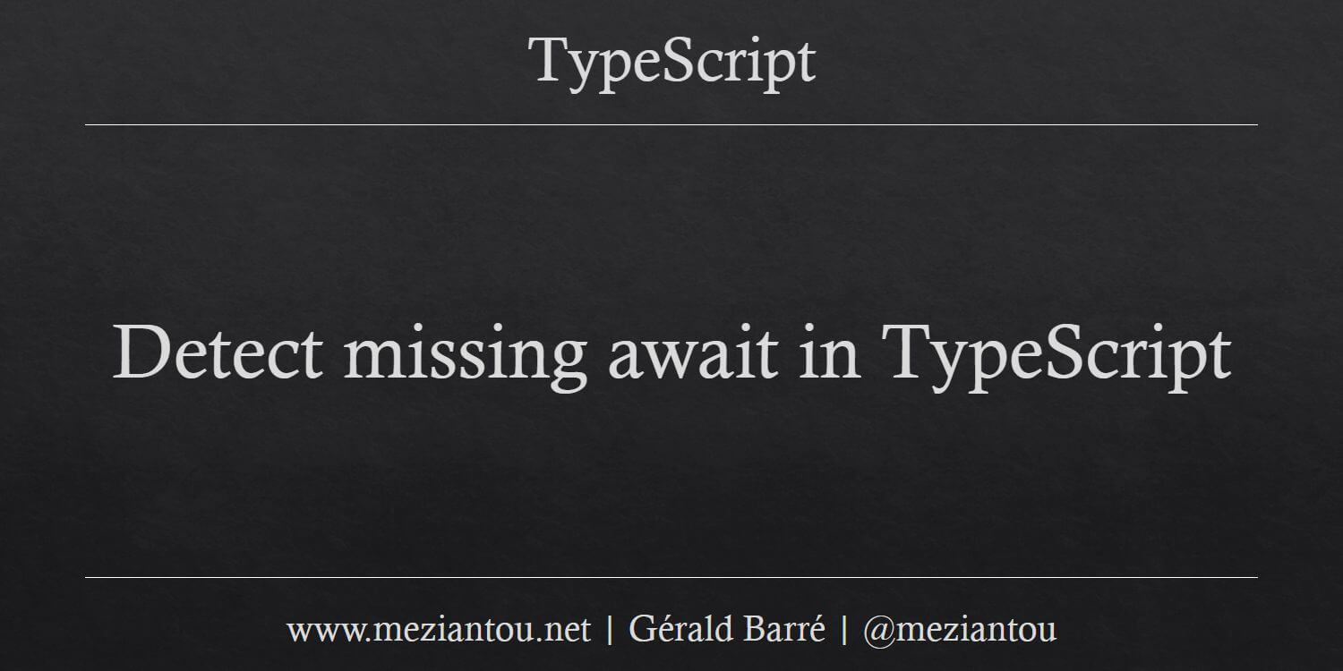Detect Missing Await In Typescript Meziantous Blog 2861