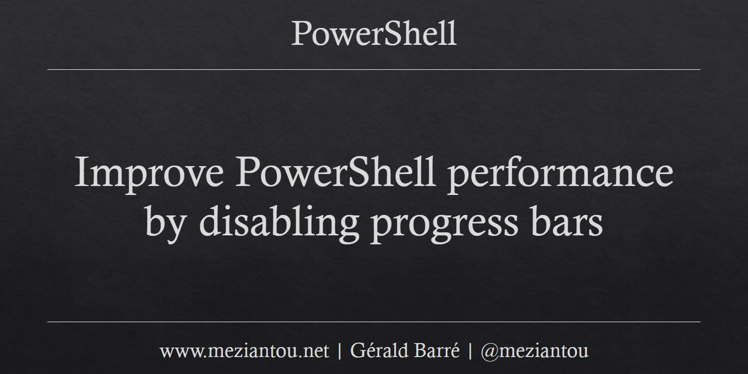 Improve PowerShell performance by disabling progress bars - Meziantou's ... Improve PowerShell performance by disabling progress bars - Meziantou's ...