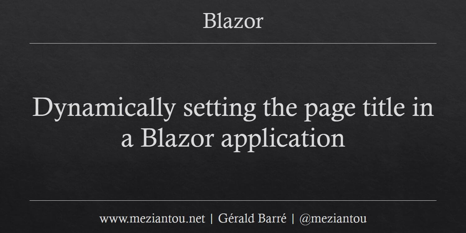 Dynamically Setting The Page Title In A Blazor Application Meziantous Blog