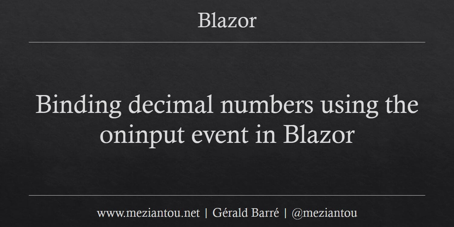 Binding Decimal Numbers Using The Oninput Event In Blazor Meziantous Blog