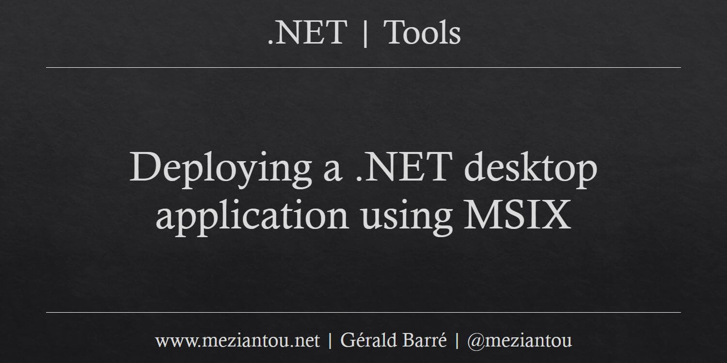 Deploying a .NET desktop application using MSIX - Meziantou's blog