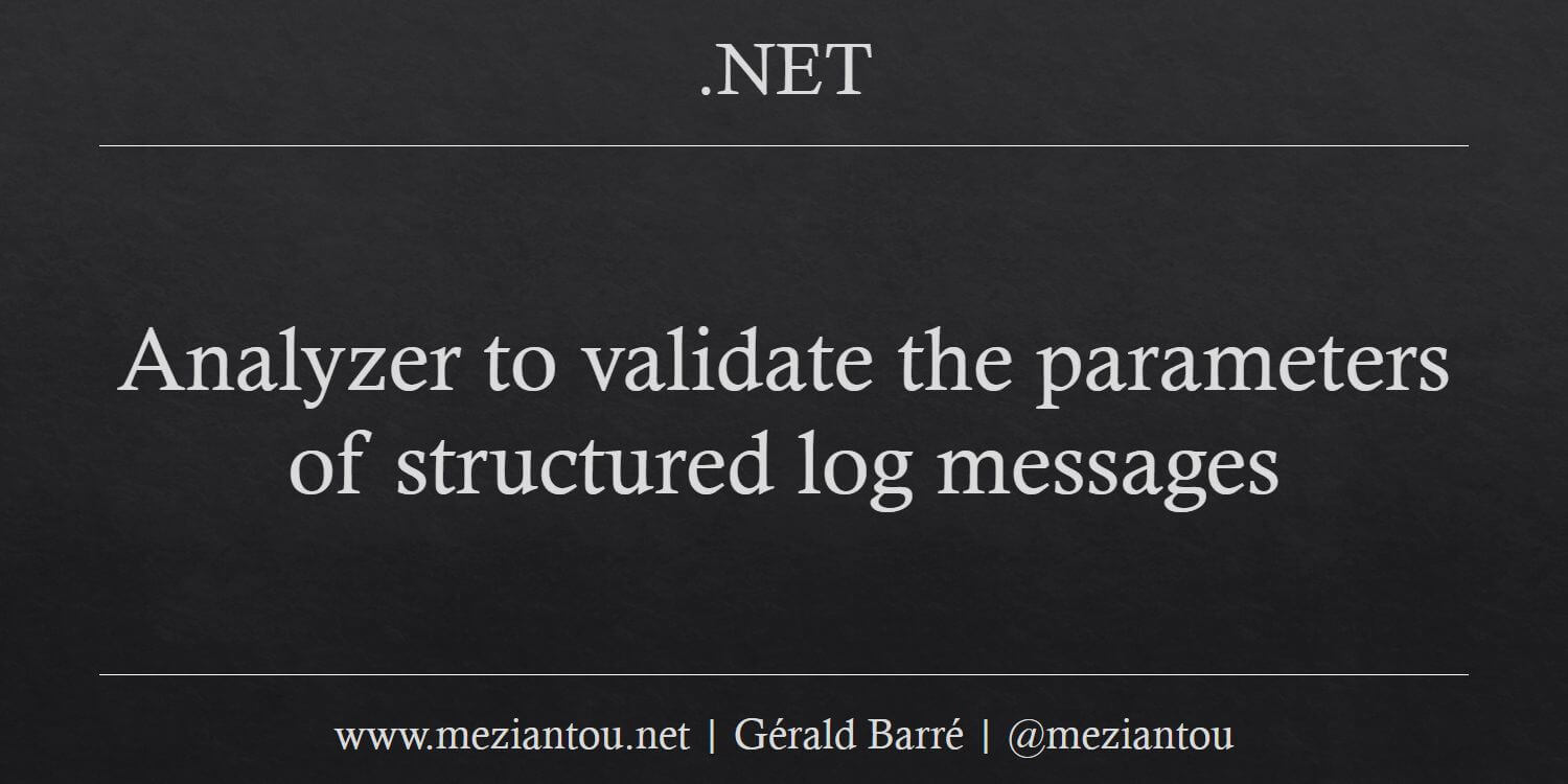 Analyzer To Validate The Parameters Of Structured Log Messages Meziantou S Blog