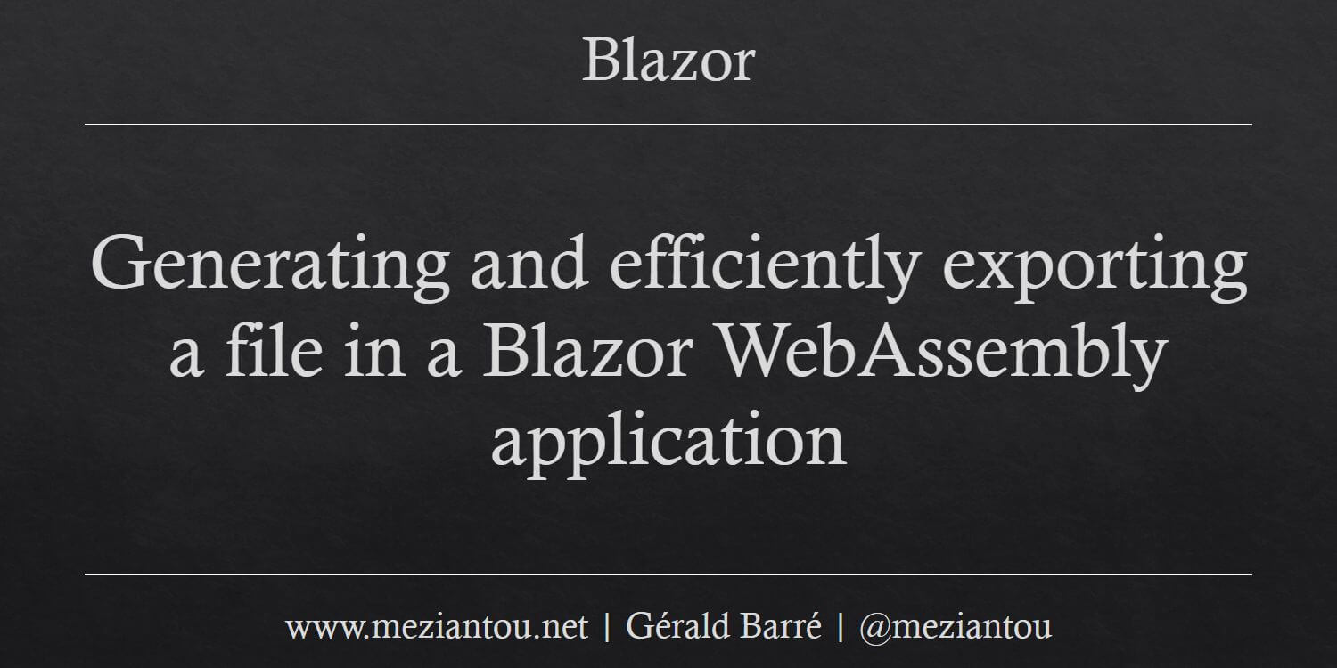 Generating And Efficiently Exporting A File In A Blazor Webassembly 8072