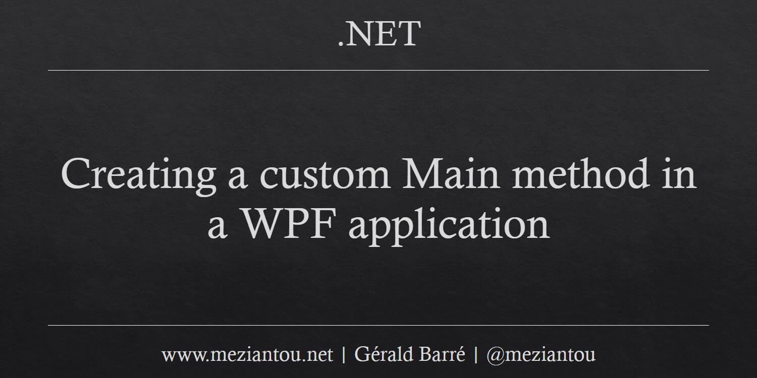 Creating A Custom Main Method In A Wpf Application Meziantous Blog 1633