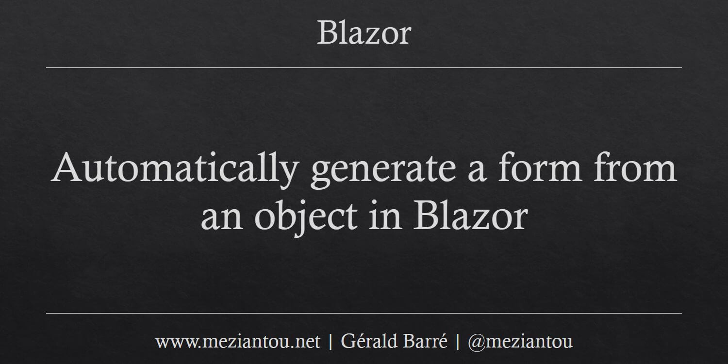 Automatically Generate A Form From An Object In Blazor Meziantous Blog 7984