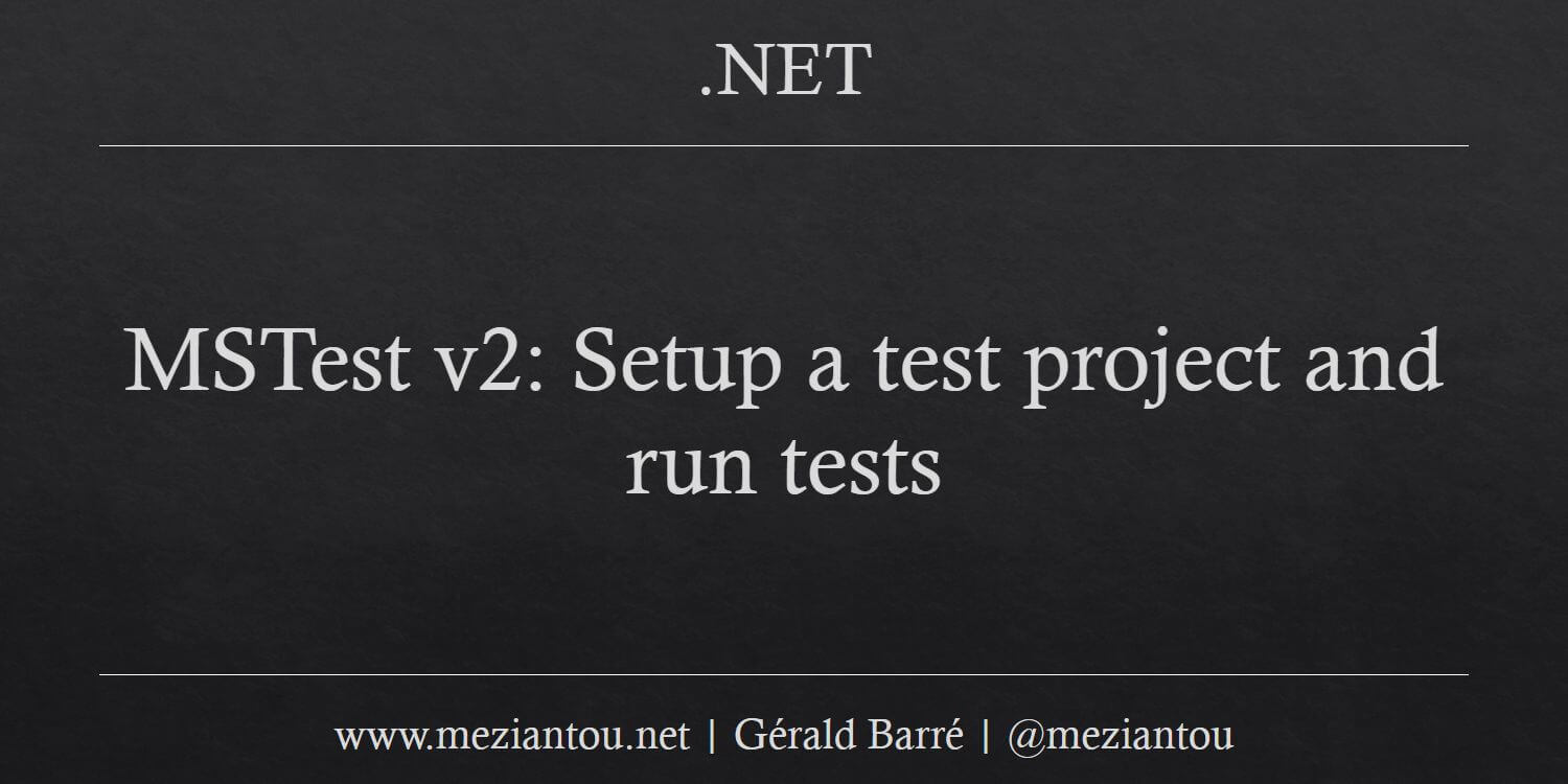Mstest V2 Setup A Test Project And Run Tests Meziantous Blog