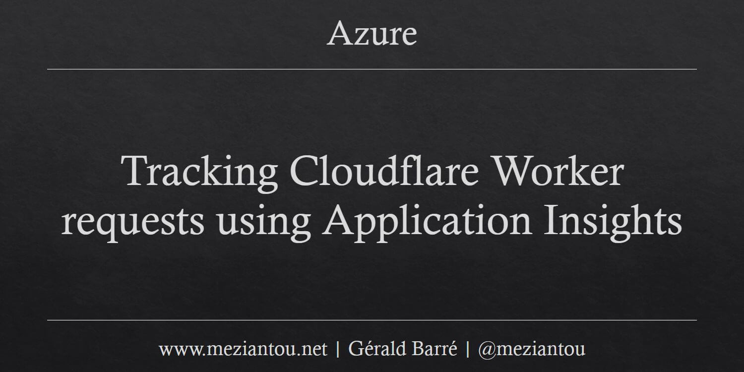 Tracking Cloudflare Worker requests using Application Insights - Meziantou's blog