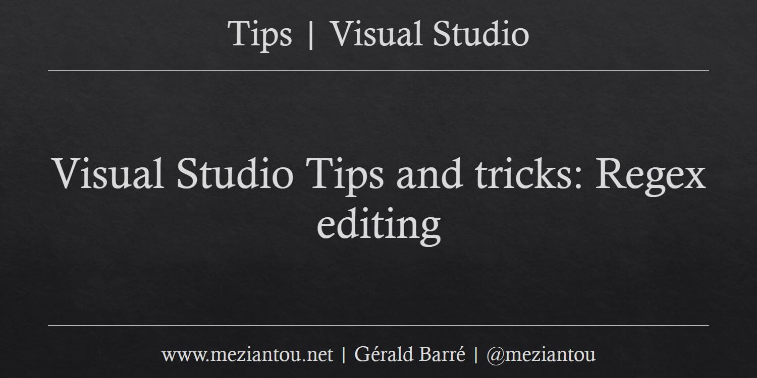 Visual Studio Tips and tricks: Regex editing - Meziantou's blog