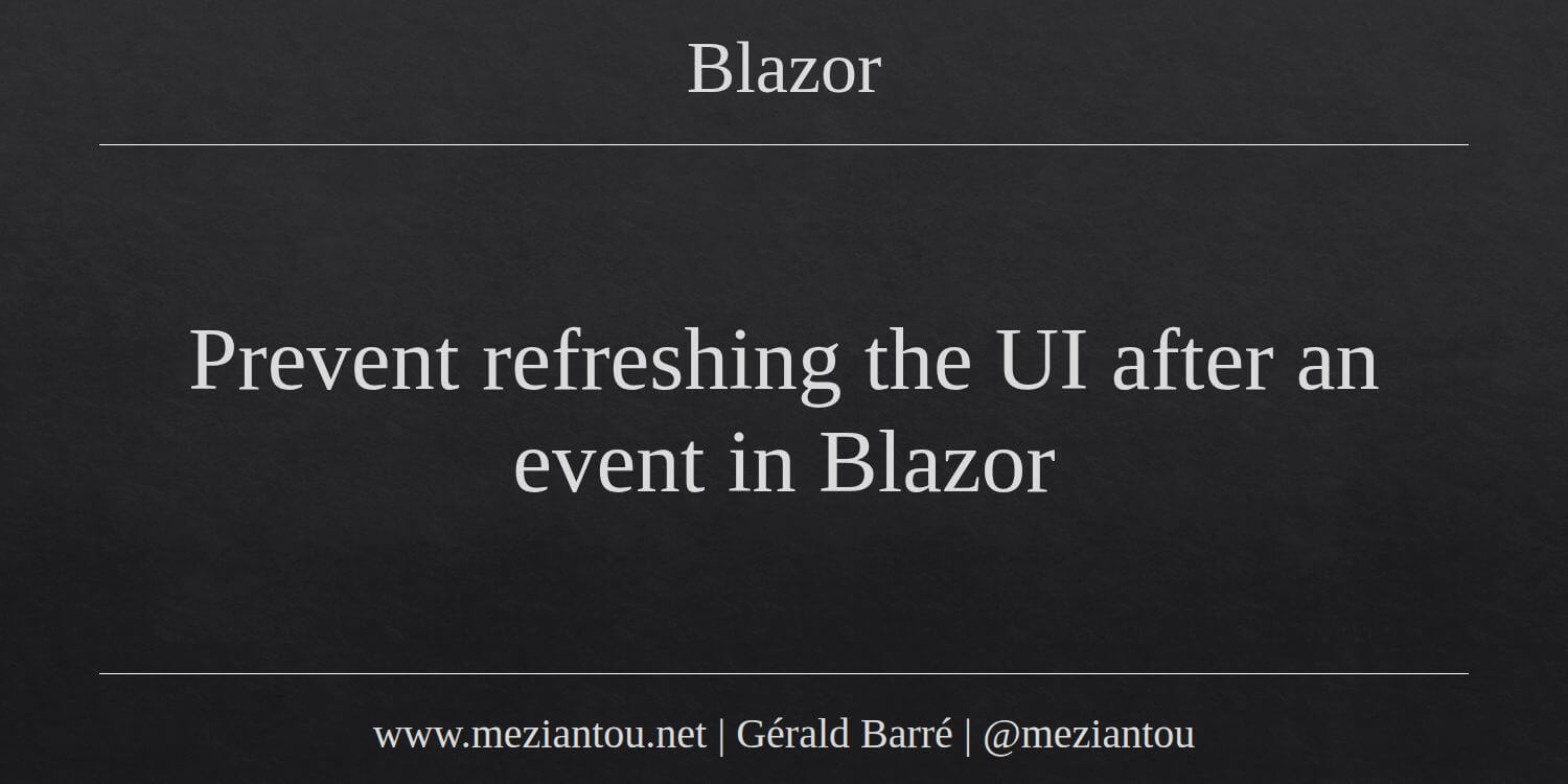 Prevent Refreshing The Ui After An Event In Blazor – MWPGLA
