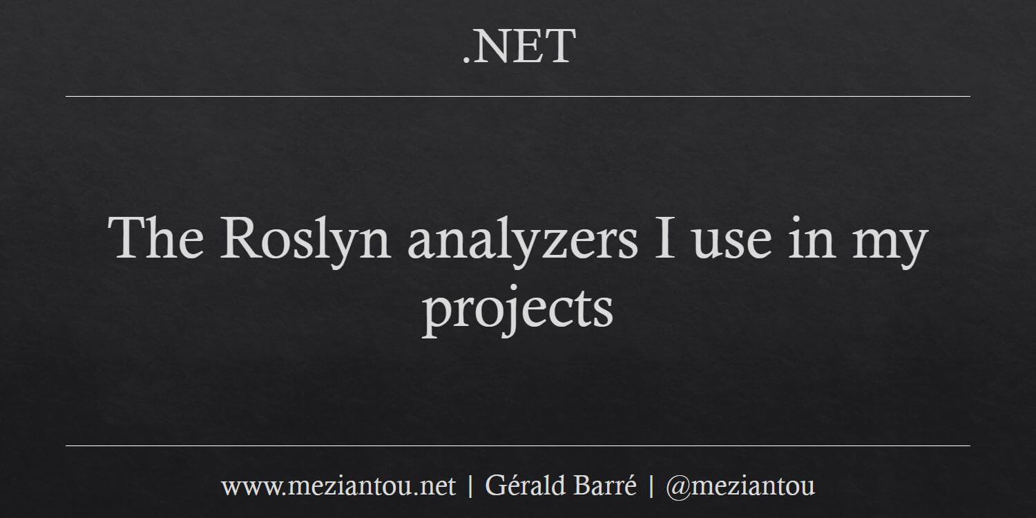 The Roslyn Analyzers I Use In My Projects Meziantous Blog