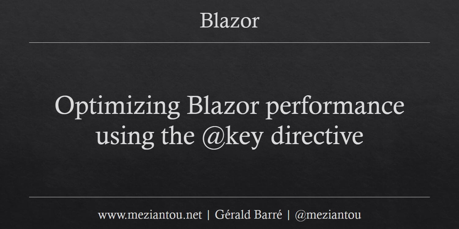 Optimizing Blazor Performance Using The Key Directive Meziantous Blog