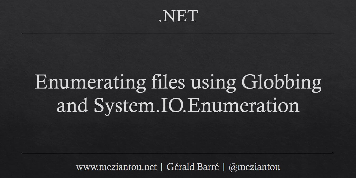 Enumerating Files Using Globbing And Systemioenumeration Meziantou 7558