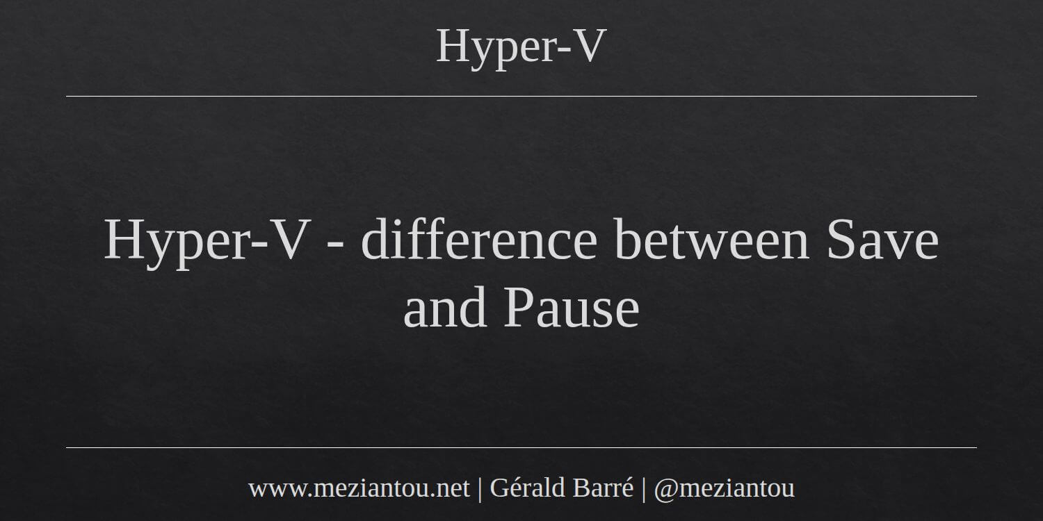 Hyper-V - difference between Save and Pause - Meziantou's blog