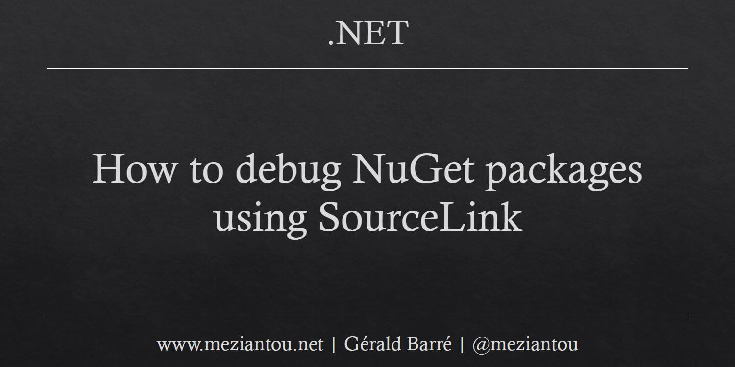 How To Debug Nuget Packages Using Sourcelink Meziantous Blog