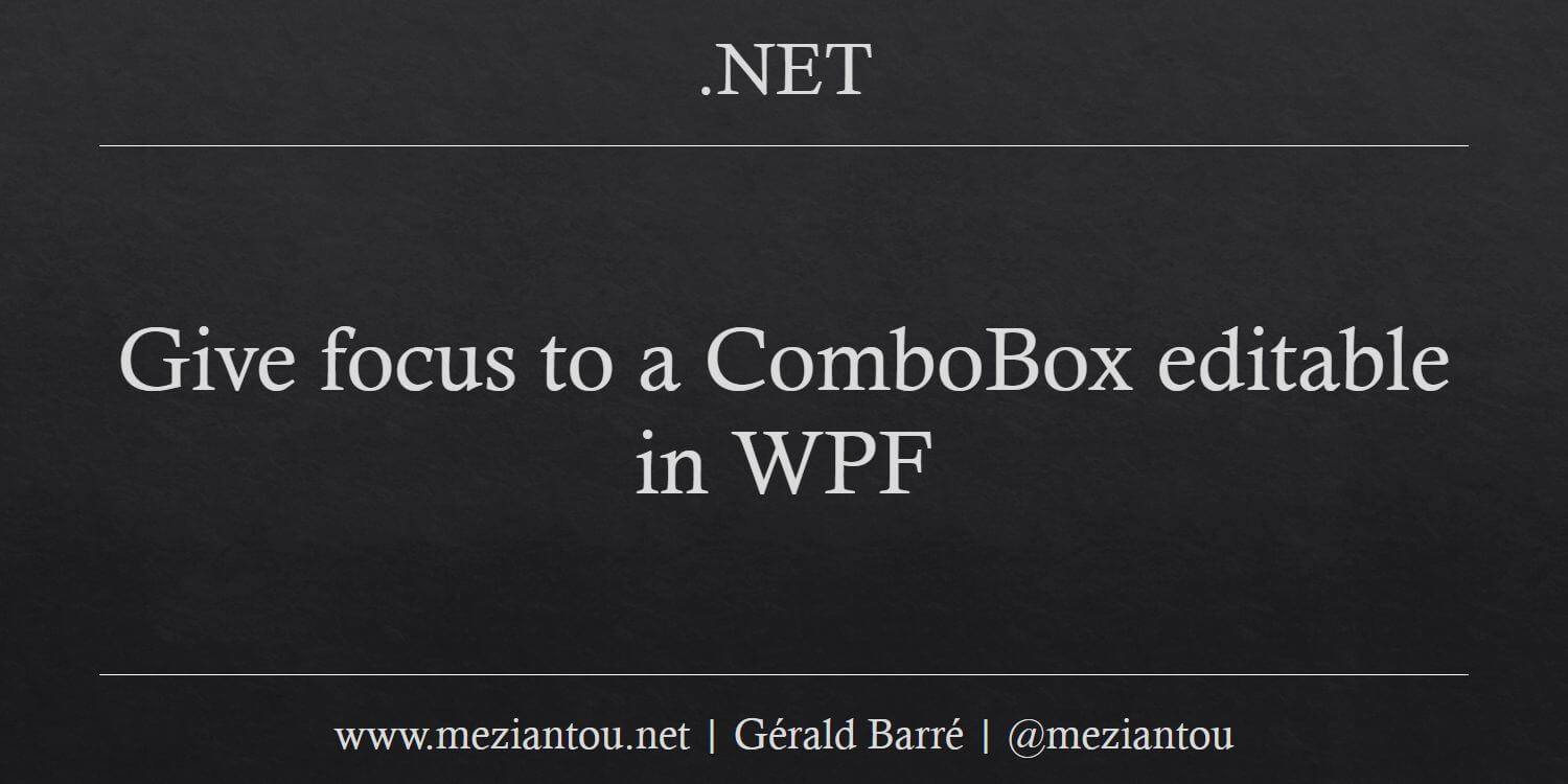 Give Focus To A Combobox Editable In Wpf Meziantous Blog