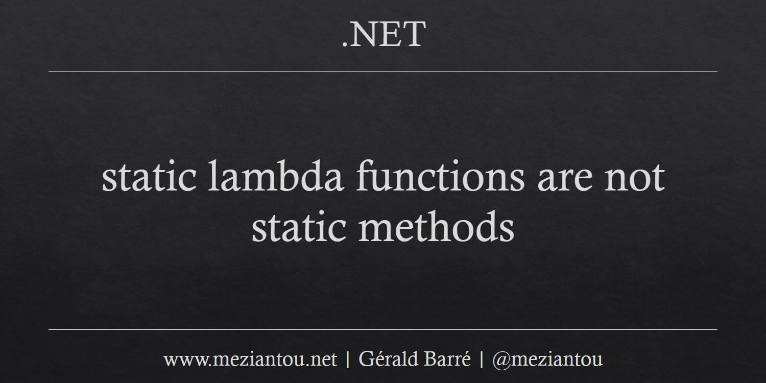 static lambda functions are not static methods - Meziantou's blog