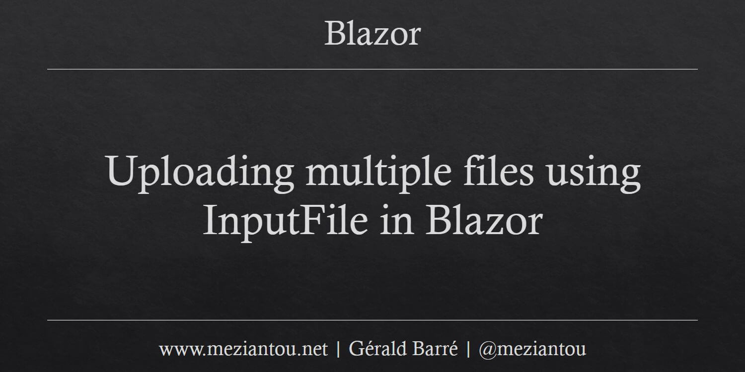 Uploading Multiple Files Using Inputfile In Blazor Meziantous Blog
