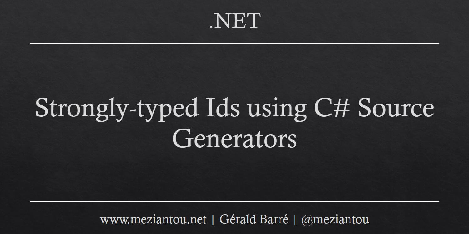 Strongly Typed Ids Using C Source Generators Meziantous Blog 1063