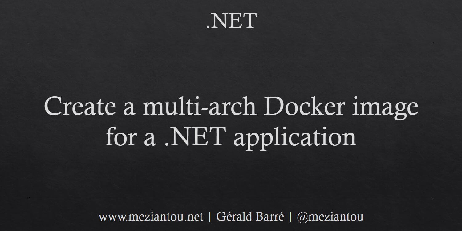 Create a multi-arch Docker image for a .NET application - Meziantou's blog Create a multi-arch Docker image for a .NET application - Meziantou's blog