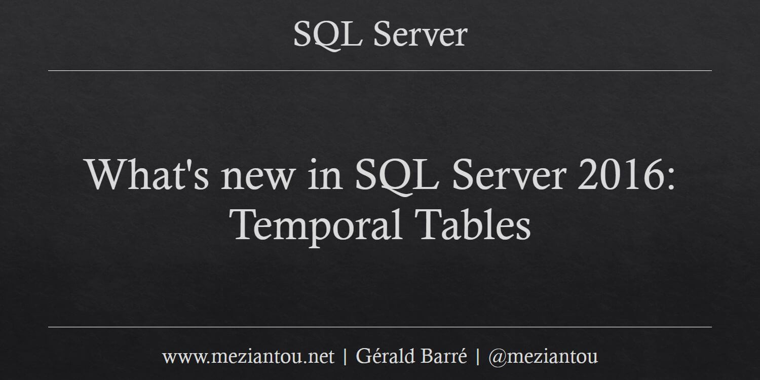 Whats New In Sql Server 2016 Temporal Tables Meziantous Blog 6600