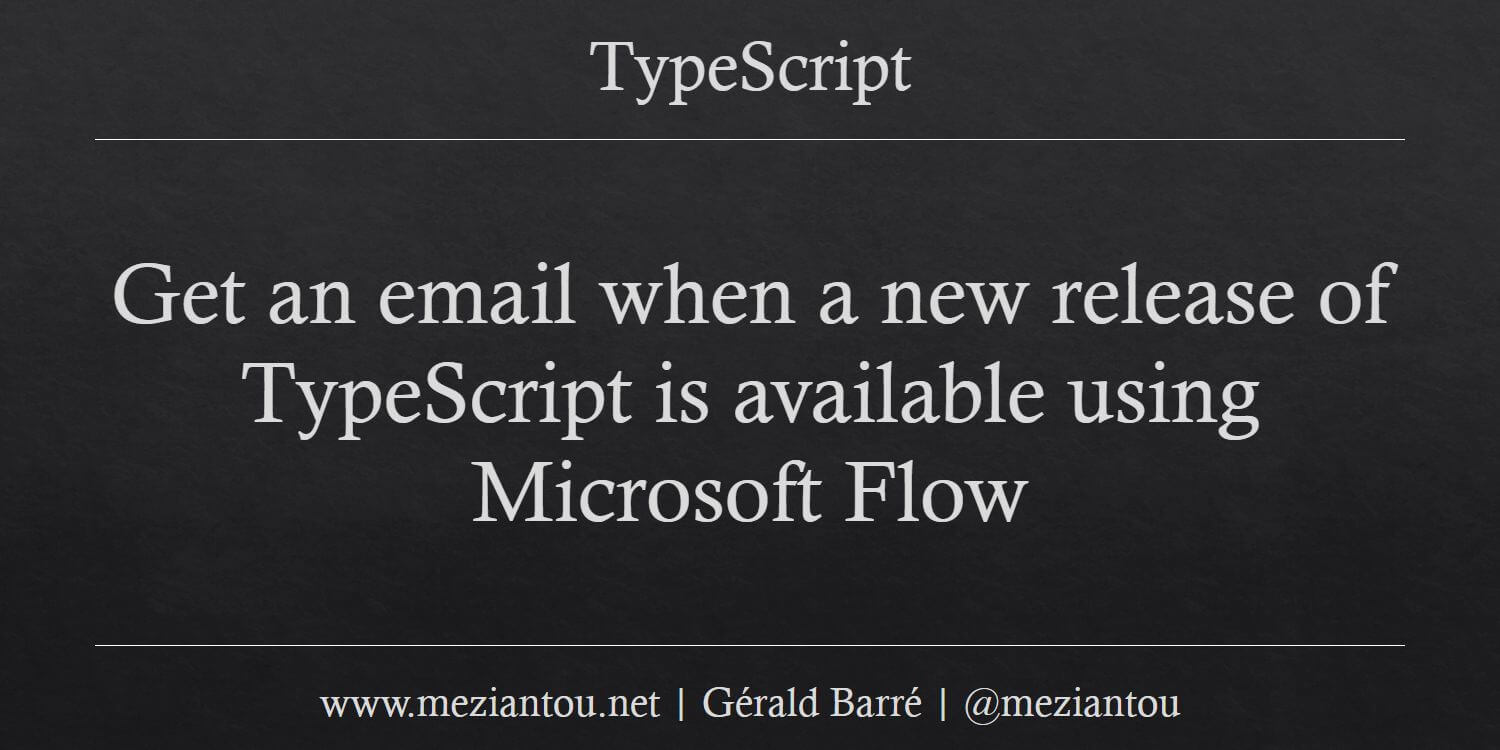 Get An Email When A New Release Of Typescript Is Available Using Microsoft Flow Meziantou S Blog