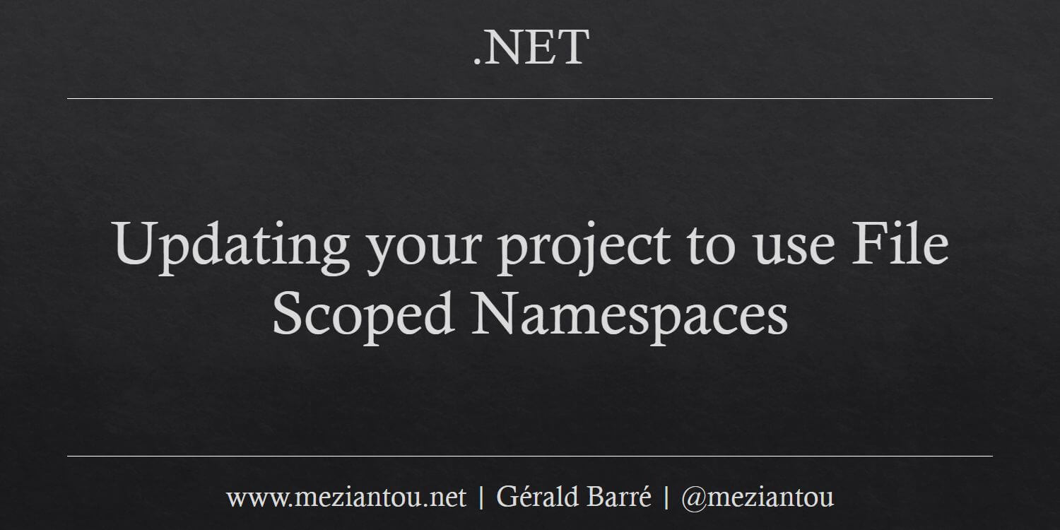 Updating Your Project To Use File Scoped Namespaces Meziantous Blog 7264