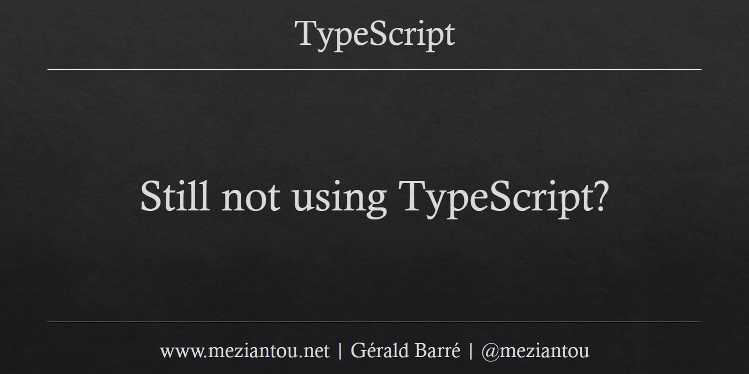 Still not using TypeScript? - Meziantou's blog