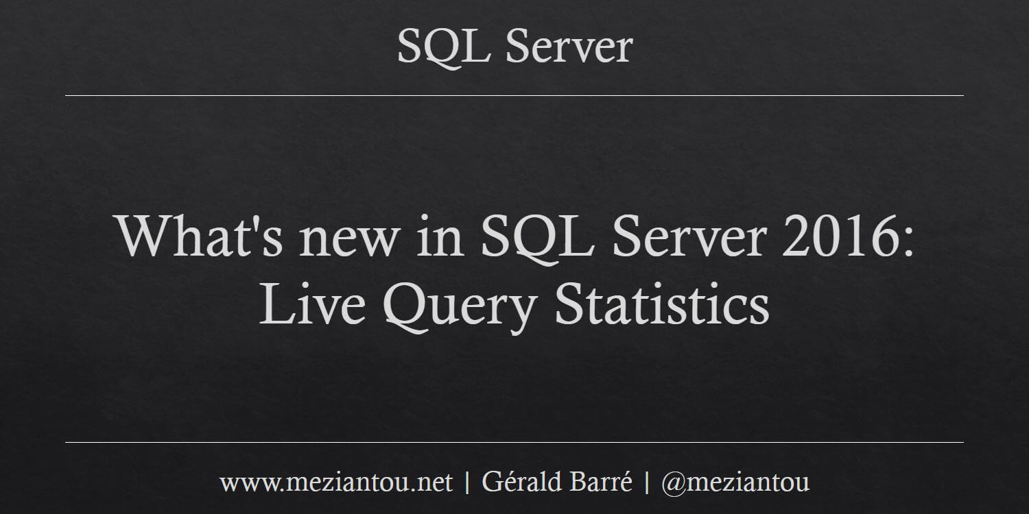 What's new in SQL Server 2016: Live Query Statistics - Meziantou's blog