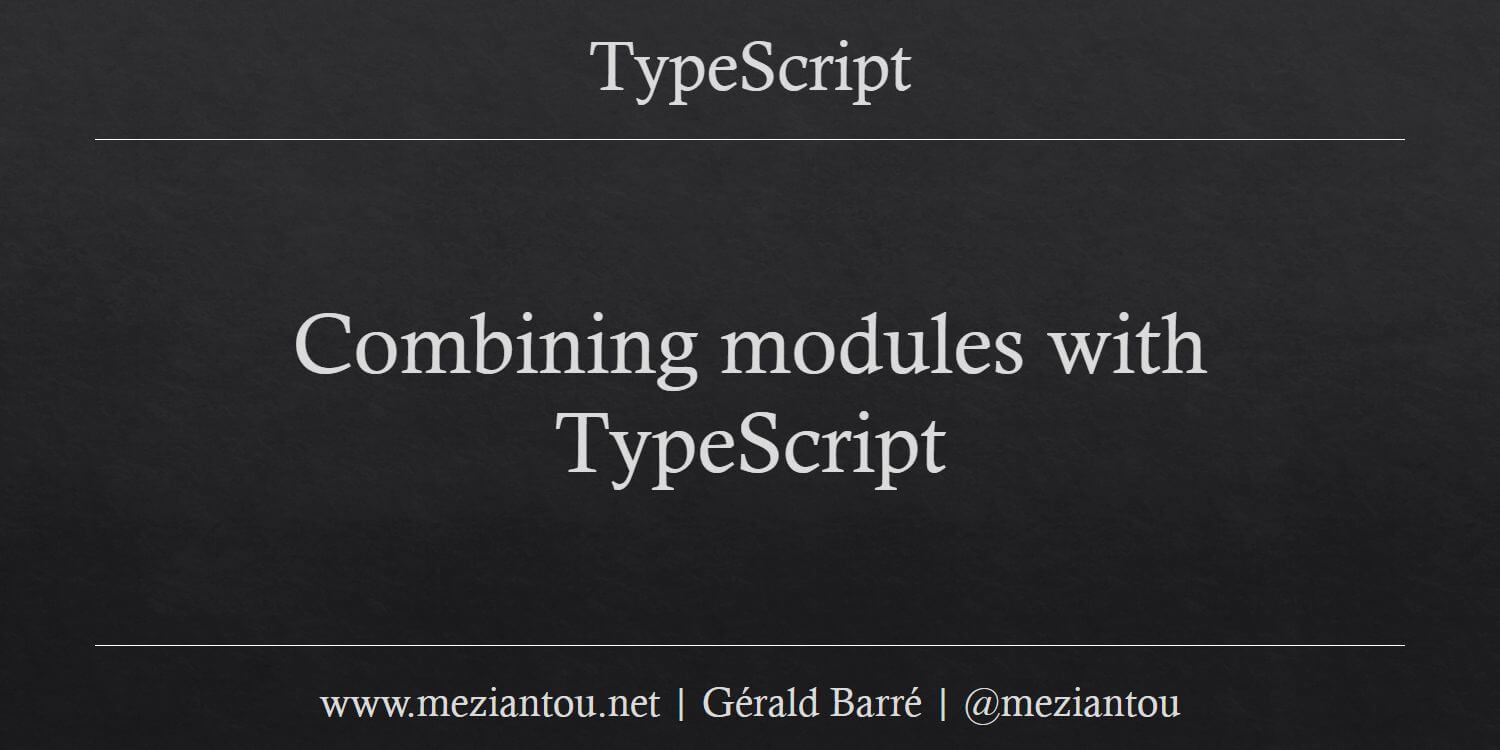 Combining Modules With Typescript Meziantous Blog 