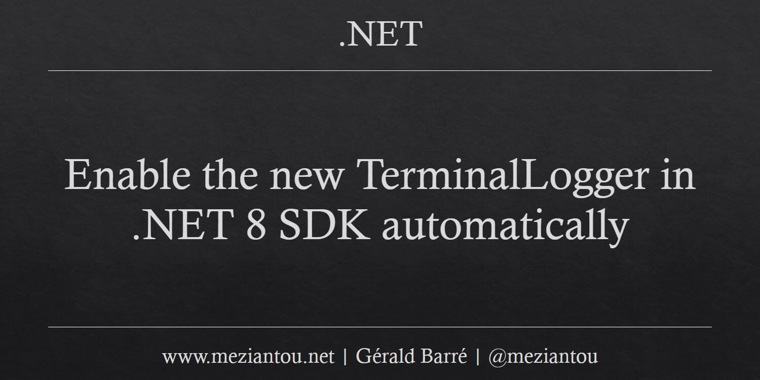 Enable the new TerminalLogger in .NET 8 SDK automatically - Meziantou's ... Enable the new TerminalLogger in .NET 8 SDK automatically - Meziantou's ...