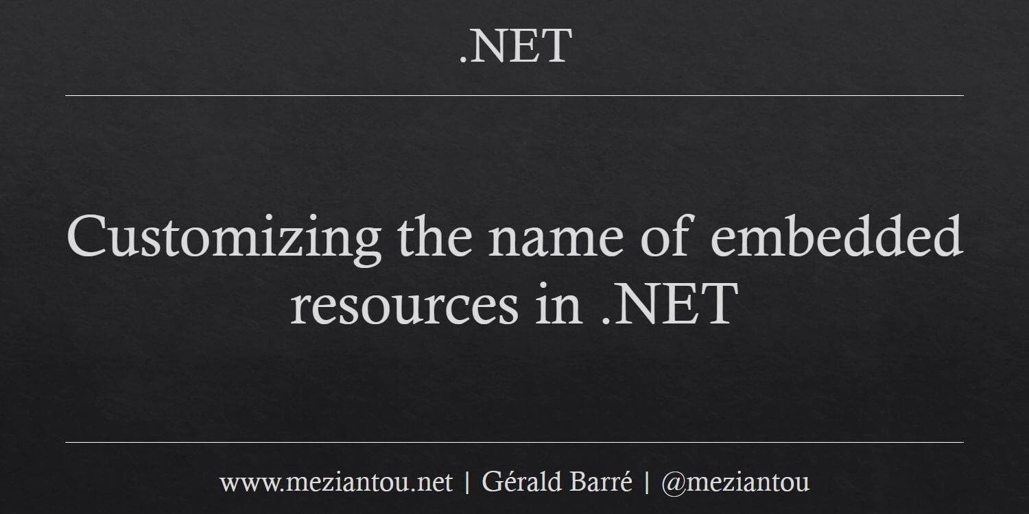Customizing The Name Of Embedded Resources In Net Meziantous Blog