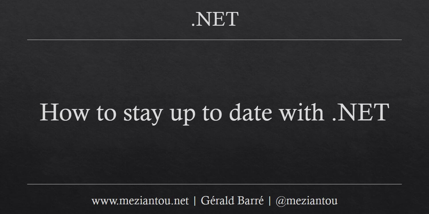How to stay up to date with .NET - Meziantou's blog