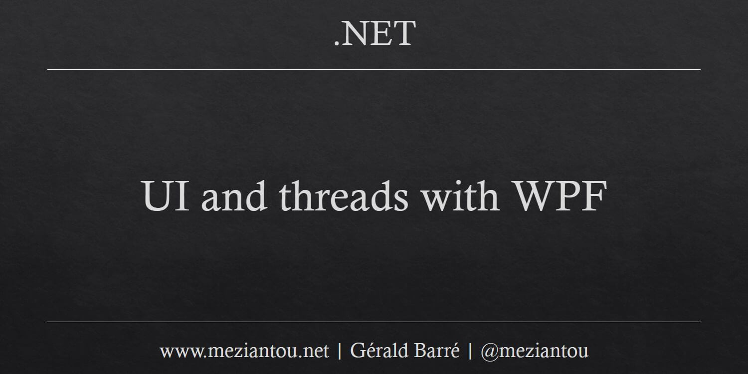 UI and threads with WPF - Meziantou's blog