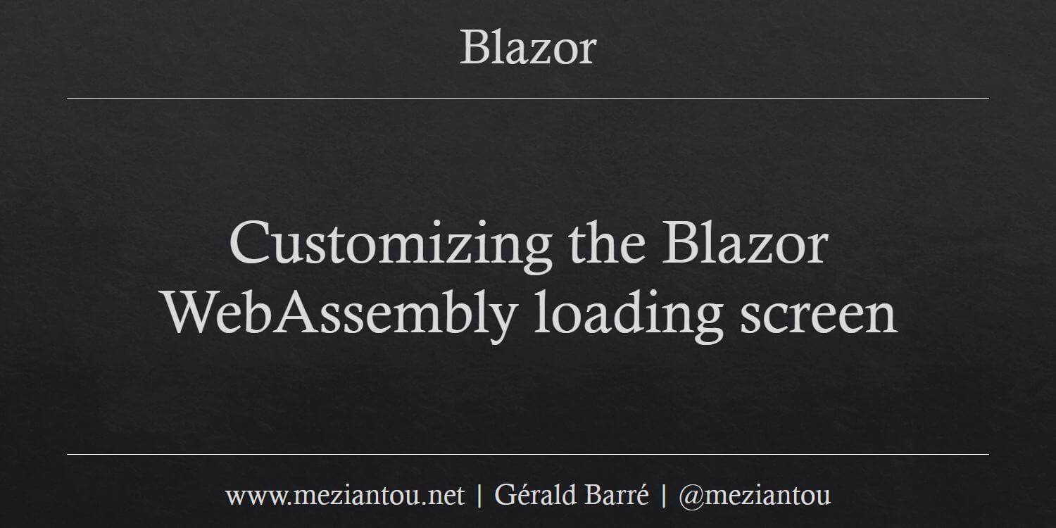 Customizing The Blazor Webassembly Loading Screen Meziantous Blog 3310