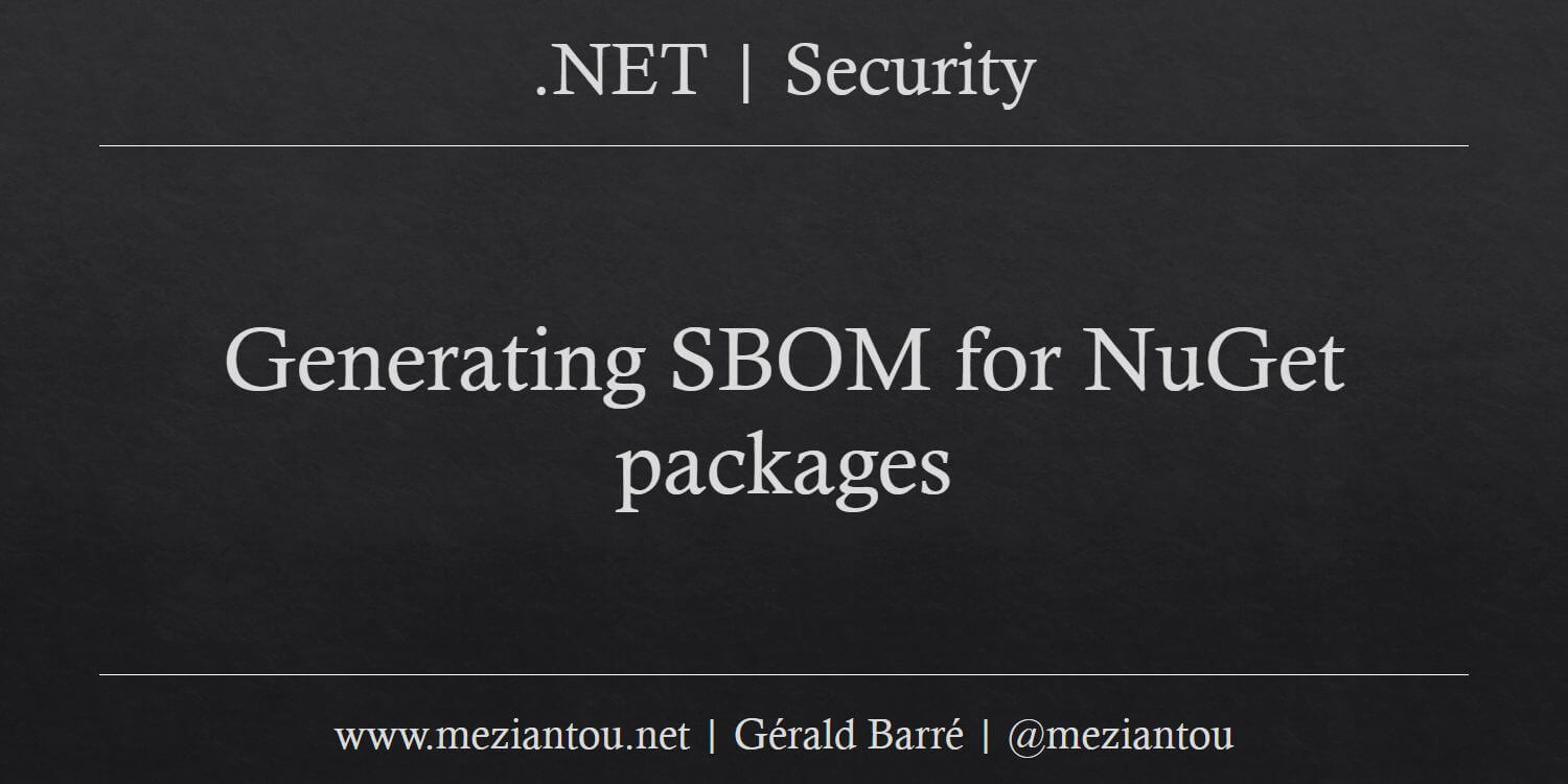 Generating SBOM for NuGet packages - Meziantou's blog Generating SBOM for NuGet packages - Meziantou's blog