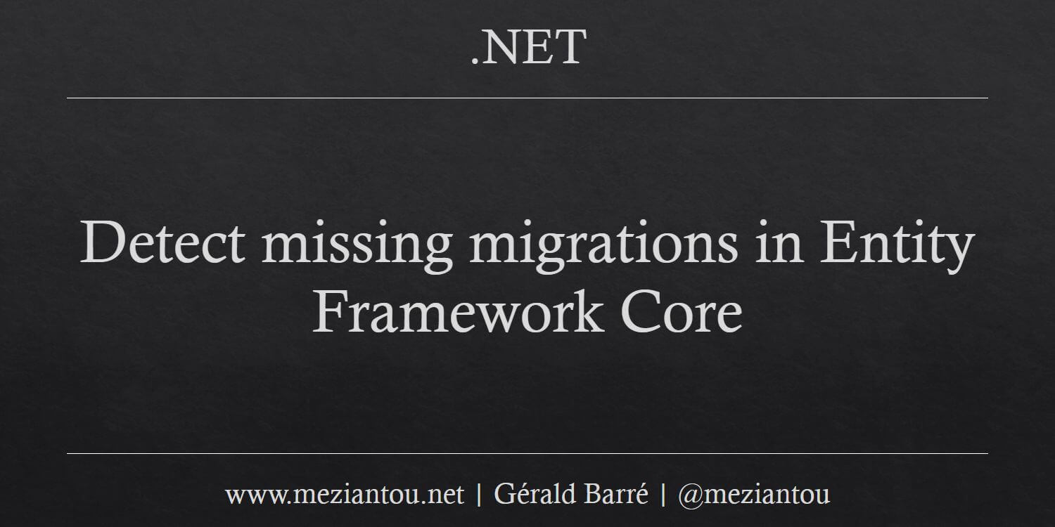 Detect Missing Migrations In Entity Framework Core Meziantous Blog 5931