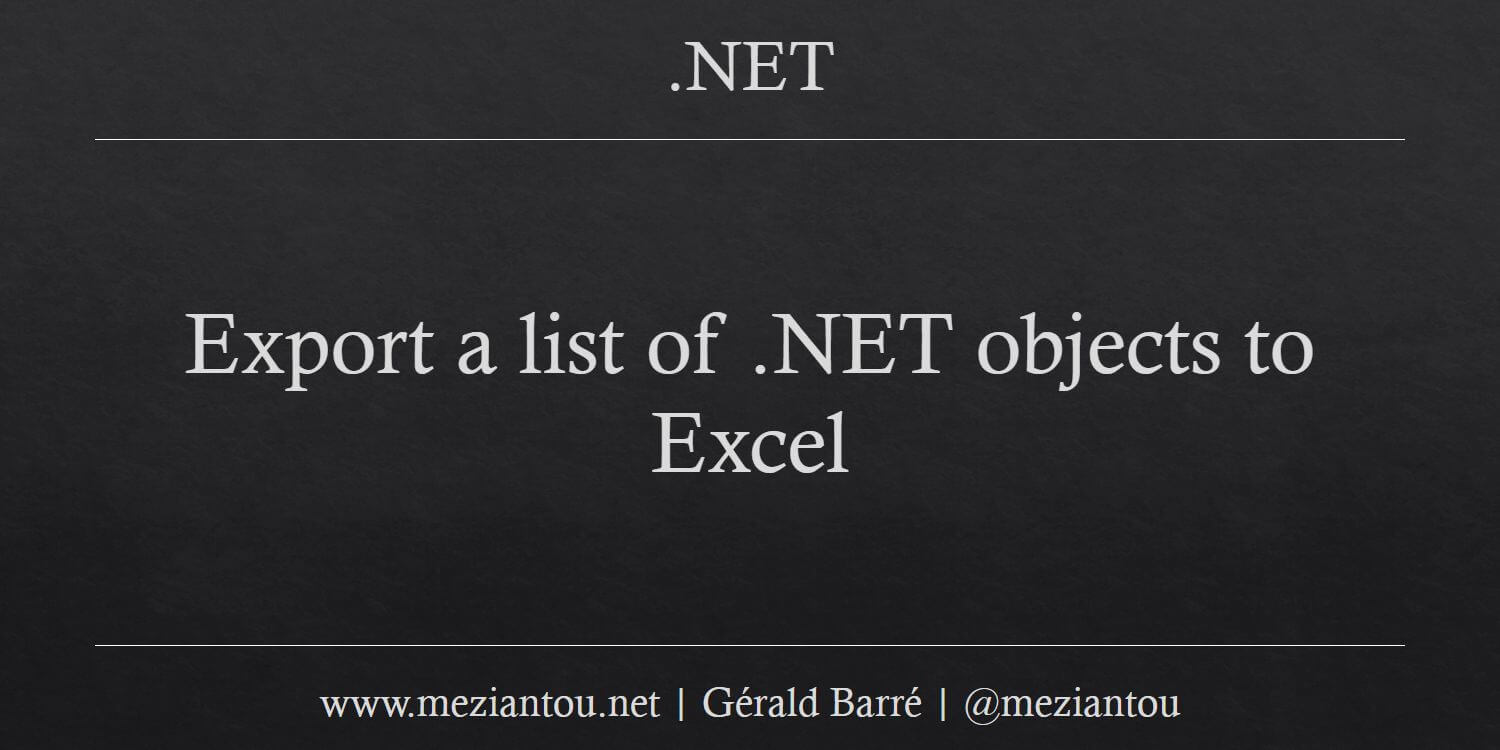 Export a list of .NET objects to Excel - Meziantou's blog