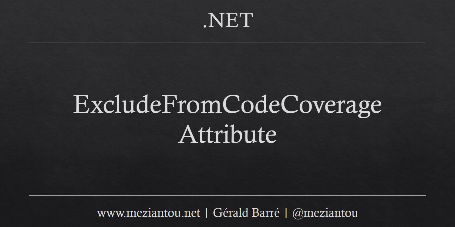 Excludefromcodecoverage Attribute Meziantou S Blog